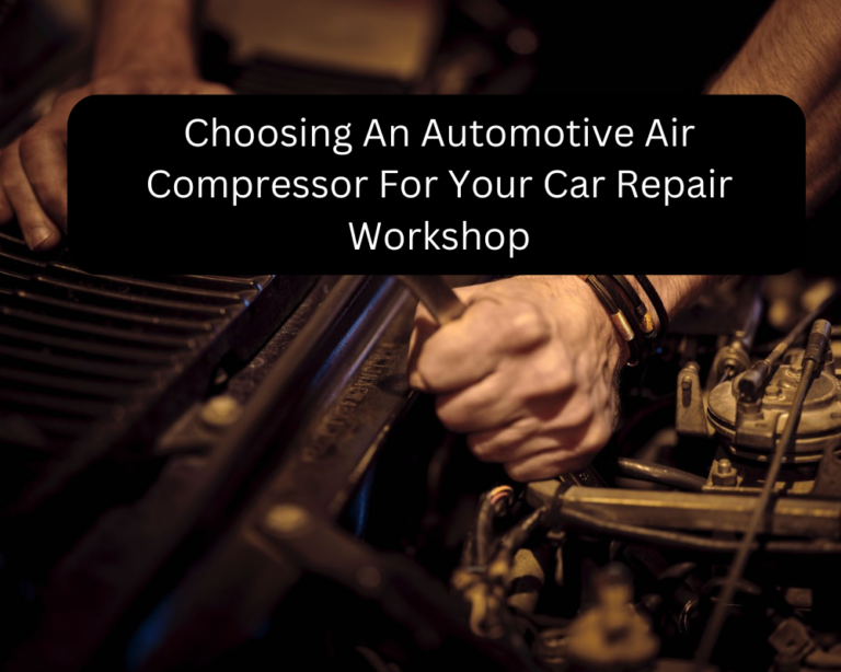 Choosing An Automotive Air Compressor For Your Car Repair Workshop ...